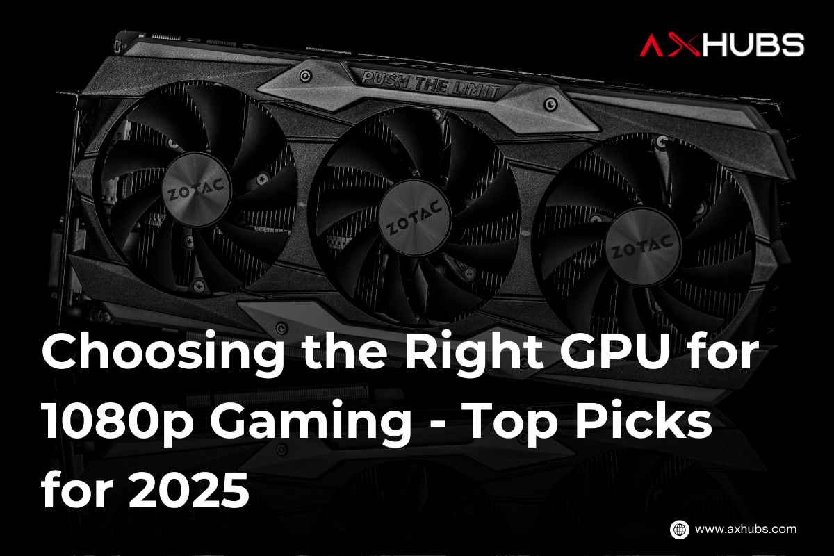 Choosing the Right GPU for 1080p Gaming - Top Picks for 2025