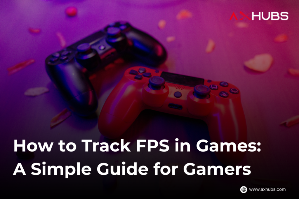 How to Track FPS in Games - A Simple Guide For Gamers